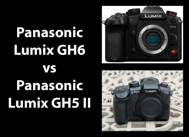 Panasonic GH6 vs GH5 II - Head-to-head Comparison | Photography Blog