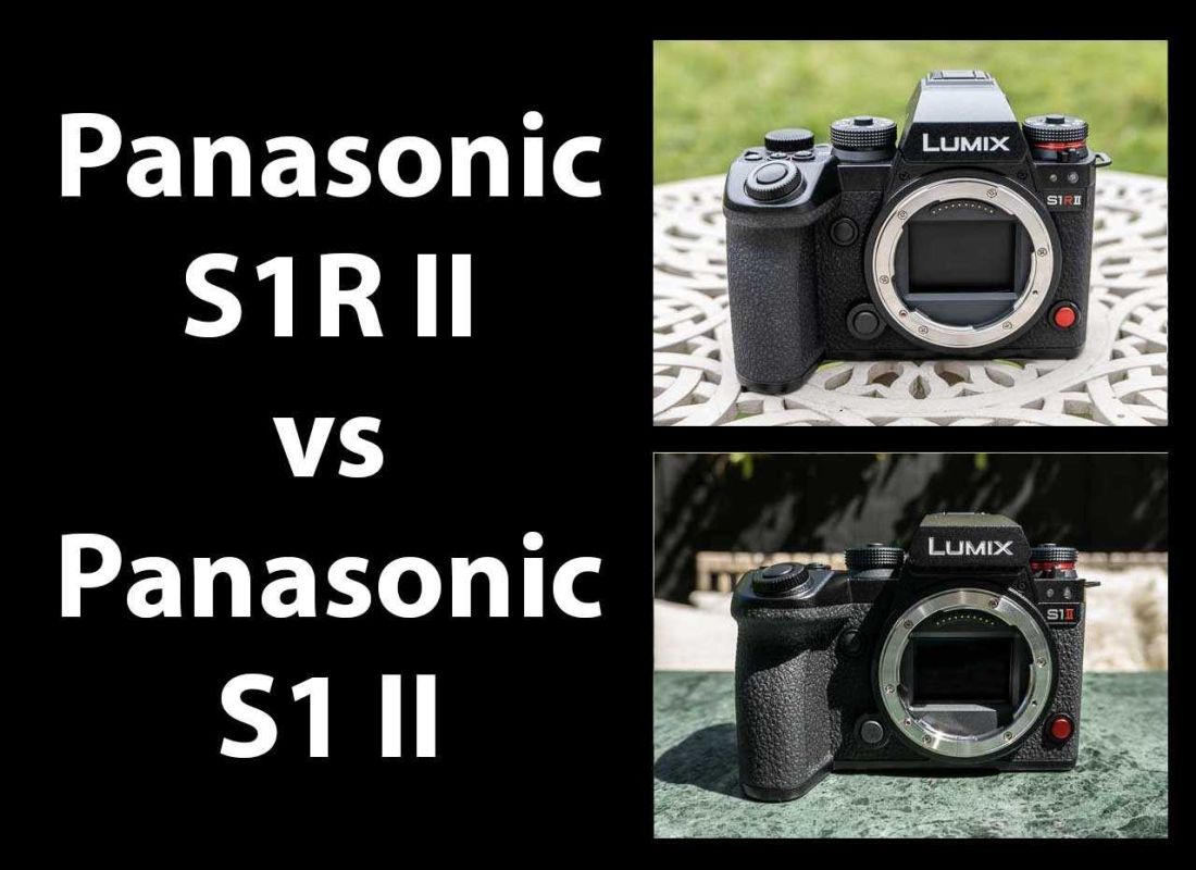 Panasonic Lumix S1R II vs Panasonic Lumix S1 II - Which is Better? | Photography Blog